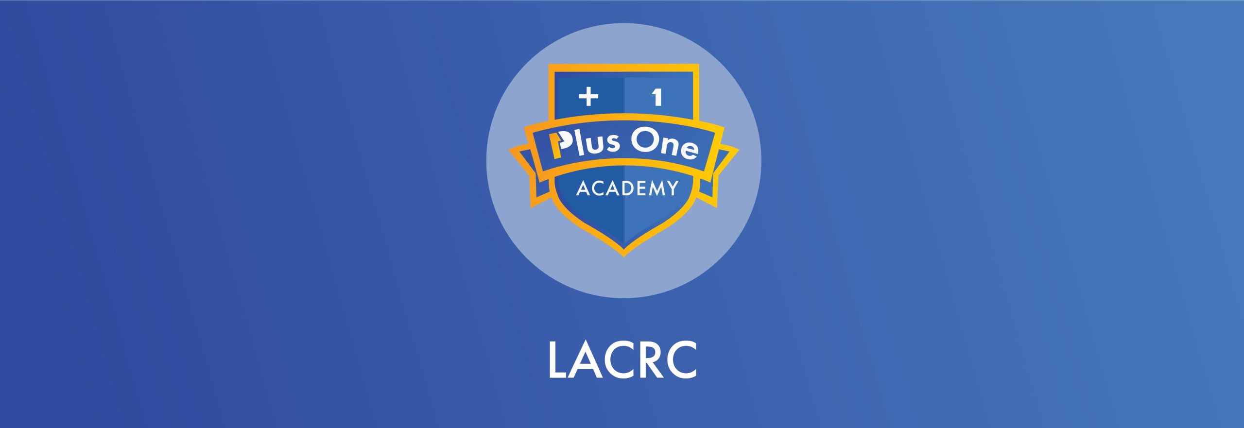 LACRC – PlusOne Academy