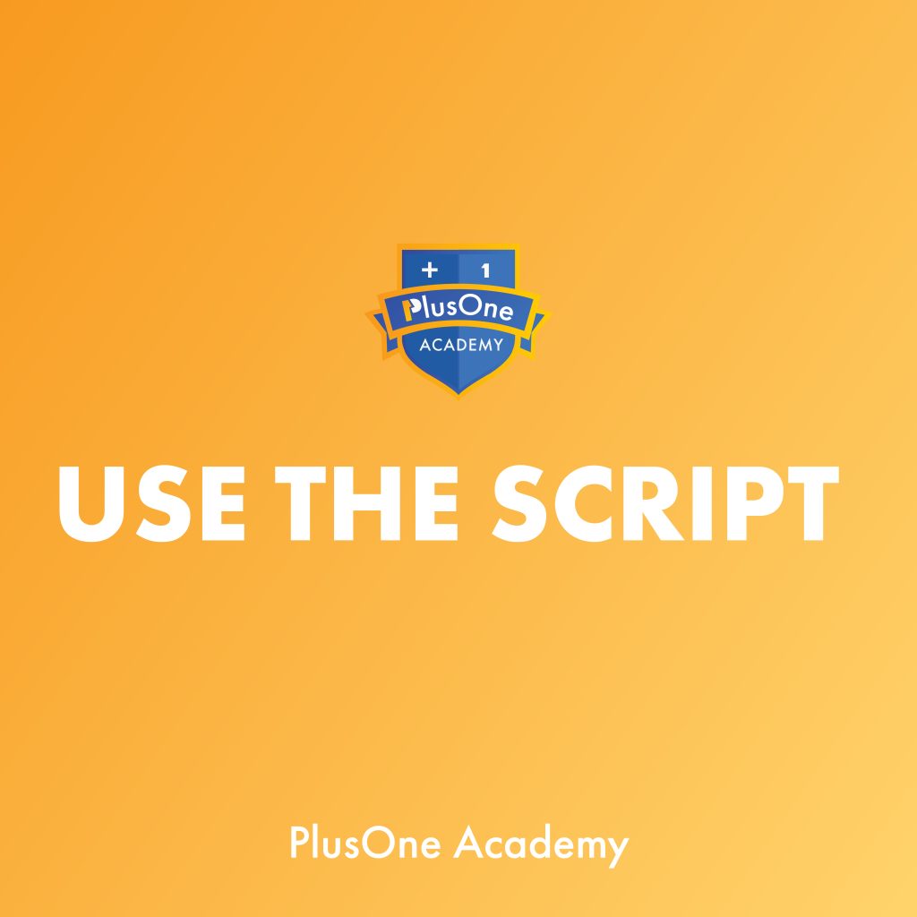 Use the Script – PlusOne Academy